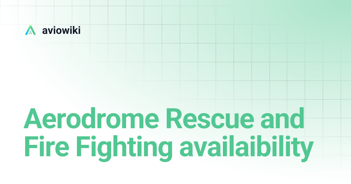 Aerodrome Rescue and Fire Fighting availaibility | aviowiki